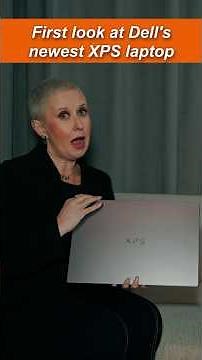 First Look at Dell’s Newest XPS Laptop