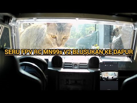 SERU FPV RC MN99s V2 BLUSUKAN KE DAPUR