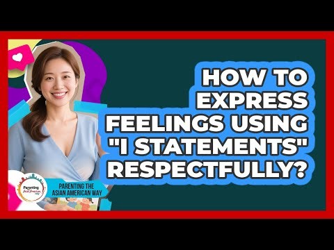 How To Express Feelings Using "I Statements" Respectfully?
