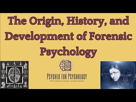 The Origin, History, and Development of Forensic Psychology