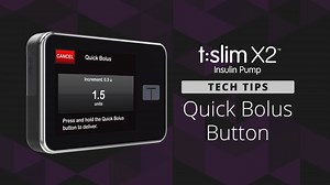 Did you know? The Quick Bolus button on the t:slim X2 Insulin Pump can be programmed to enter either units of insulin (in 0.5, 1, 2 or 5-unit increments) or grams of carbohydrate (in 2, 5, 10, or 15-gram increments) without needing to look at the screen, or even take your pump out of your pocket. And with your choice of audible or vibrating confirmations, no one needs to know if you’re checking for your keys or bolusing for a snack. For more information, please visit: https://www.tandemdiabetes.