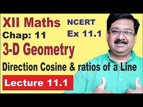 NCERT XII Maths Chap-11.1 Direction Cosines & Direction ratios of a line- 3D Geometry