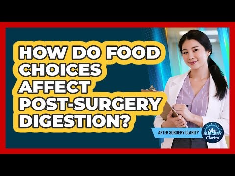 How Do Food Choices Affect Post-Surgery Digestion?