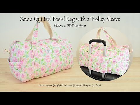 How to Sew a Quilted Travel Bag with a Trolley Sleeve - DIY Sewing Tutorial and PDF Pattern