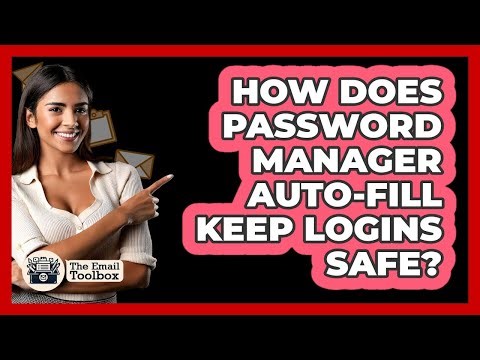 How Does Password Manager Auto-Fill Keep Logins Safe?