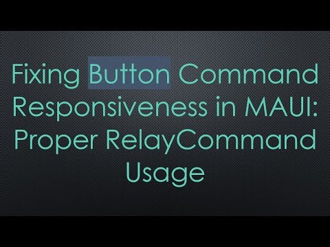 Fixing Button Command Responsiveness in MAUI: Proper RelayCommand Usage