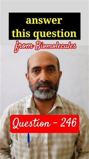 Biomolecules | Chemistry Class 12 | Question - 246 #shorts #class12 #chemistry
