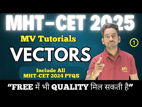🔥Class 12 Maths Vectors MHT CET 2025 Lec 1 | All Concepts + Shortcuts + Formula + PYQs