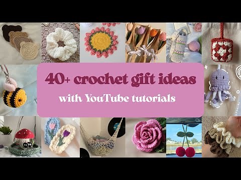 40+ quick and easy crochet gift ideas with YouTube tutorials🎁🎀✨