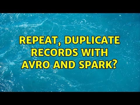 Repeat, Duplicate Records with Avro and Spark?