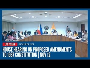 LIVE: House hearing on proposed amendments to 1987 Constitution | Nov 12
