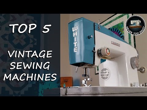 TOP 5 Vintage Sewing Machines - From Our Collection