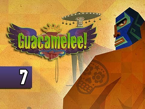 Guacamelee Gameplay Walkthrough - Part 7 Let's Play Commentary