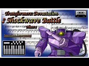 Transformers: Devastation - Shockwave Battle [Phase 1] (Solo Piano Arrangement)