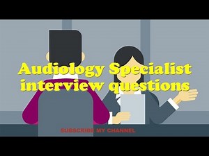 Audiology Specialist interview questions