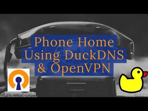 Phone Home With DuckDNS & OpenVPN