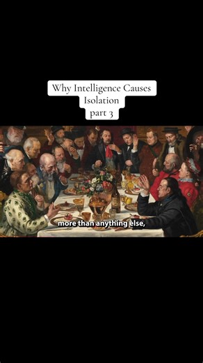 Why Intelligence Causes Loneliness: Part 3