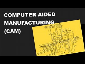 Computer Aided Manufacturing (CAM)