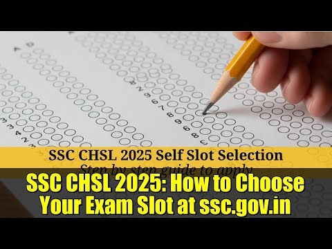 SSC CHSL 2025: How to Choose Your Exam Slot at ssc.gov.in