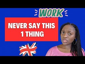 NEVER TELL YOUR UK EMPLOYER OR COLLEAGUES THIS, NOMATTER WHAT