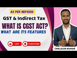 GST Class-11: What is CGST Act and Its Salient Features | GST Lecture for B.com semestar-3