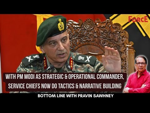 With PM Modi as Strategic & Operational Commander,Service Chiefs Now Do Tactics & Narrative Building