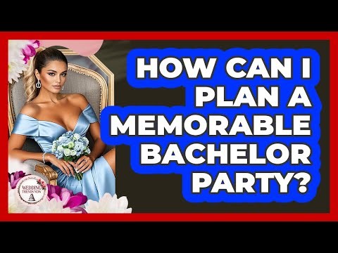 How Can I Plan A Memorable Bachelor Party? - Wedding Trends Now