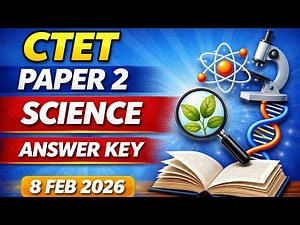 CTET Science Paper 2 Answer Key Analysis | 8 Feb 2026 | Exact Questions & Answers