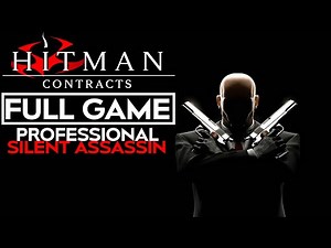 HITMAN CONTRACTS - Full Game Walkthrough - PRO/Silent Assassin - PC