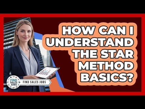 How Can I Understand the STAR Method Basics?