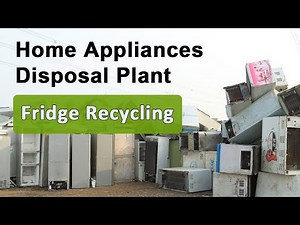 Recycling of Refrigerators (Fridge) | Home Appliances Disposal Plant