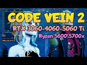 CODE VEIN 2 - RTX 3060, RTX 4060, RTX 5060 Ti + Ryzen 5600\\5700x