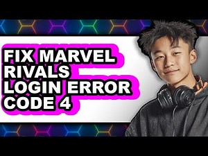 How to Fix Marvel Rivals Login Error Code 4