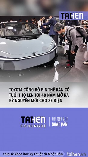 14K reactions · 442 shares | Toyota công bố pin thể rắn có tuổi thọ lên tới 40 năm mở ra kỷ nguyên mới cho xe điện #taihennet #taihencongnghe #tintucnhatban #nhatban | TAIHEN Công Nghệ | Facebook