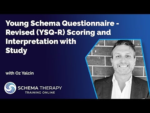 Young Schema Questionnaire - Revised (YSQ-R) Scoring and Interpretation with Study Author Oz Yalcin