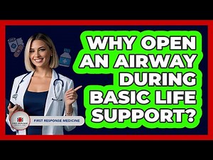 Why Open An Airway During Basic Life Support?