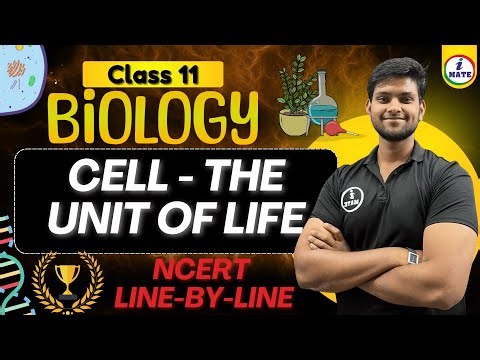 Cell – The Unit of Life | Class 11 Biology | NCERT Line by Line Explanation