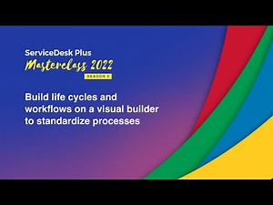 S2E3: Crafting visual lifecycles and workflows in ServiceDesk Plus - Masterclass 2022