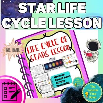 Life Cycle of Stars - Lesson, Notes, Slides and Activity - Space Science Unit