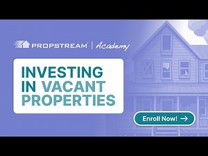 Learn How To Invest in Vacant Properties With PropStream | New Free PropStream Academy Course