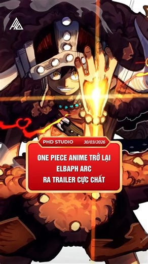 One Piece anime trở lại, Elbaph arc ra trailer cực chất