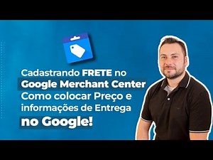 Cadastrando FRETE no Google Merchant Center - Como colocar Preço e informações de Entrega no Google!