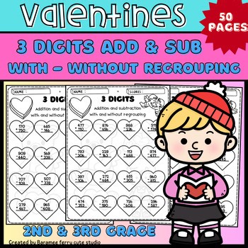 Valentine's Day Math  3 Digit Addition and Subtraction With & Without Regrouping