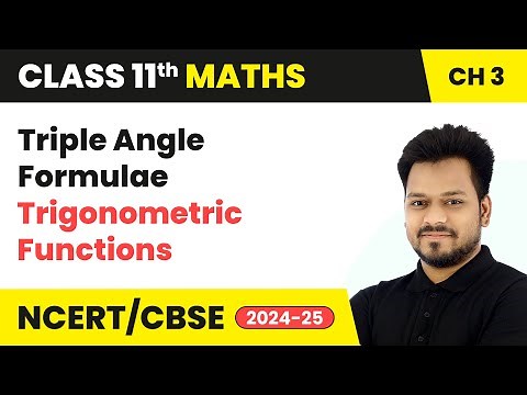 Triple Angle Formulae - Trigonometric Functions | Class 11 Maths Chapter 3 | CBSE 2025-26