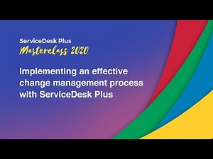 Implementing an effective change management process with ServiceDesk Plus