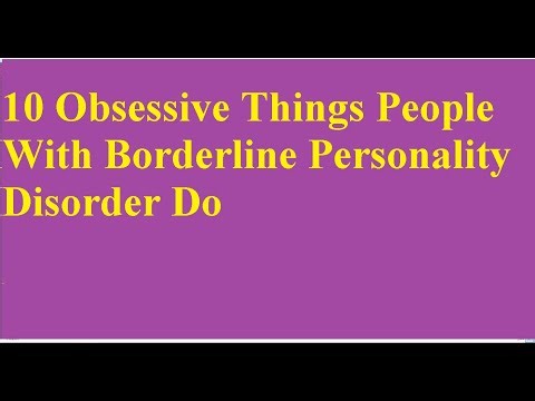 10 Obsessive Things People With Borderline Personality Disorder Do 10 Obsessive Things People With B