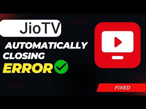 How To Fix Jio TV App Auto Close Issue on Device