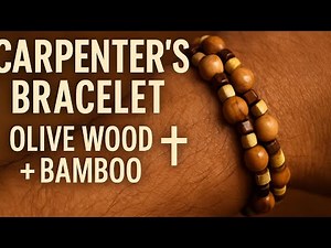 From Simple Beads…to Something Meaningful Carpenter’s BraceletOlive Wood • Bamboo • Faith
