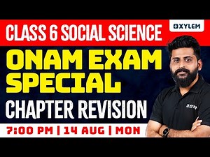 Class 6 Social Science | Onam Exam Special Chapter Revision | Onam Exam 2023 | Xylem Class 6