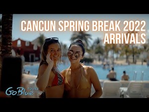 CANCUN SPRING BREAK 2022 ARRIVALS